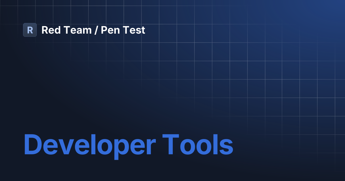 Developer Tools | Red Team / Pen Test